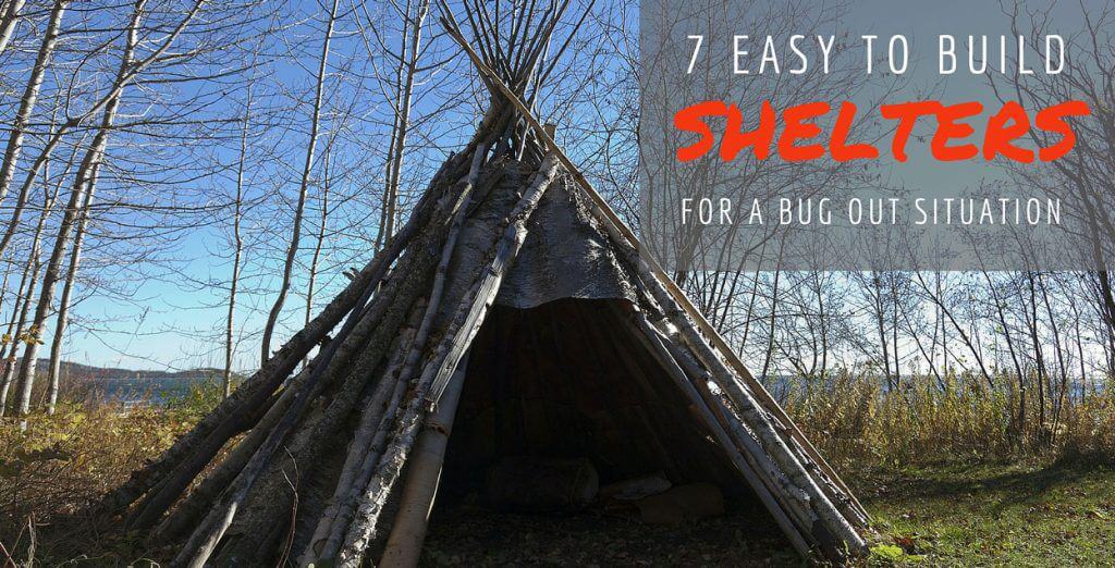 Gimme Shelter! 7 Bug Out Shelters You Must Know How to Build